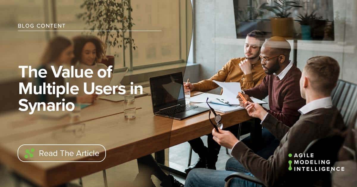 The Value of Multiple Users in Synario | Synario Financial Modeling Blog